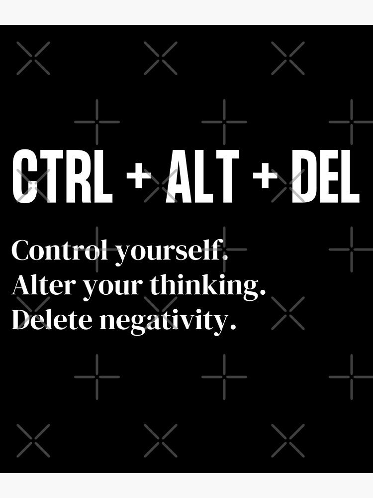 "Control Yourself Alter Your Thinking Delete Negativity. Inspirational Work, Great Gift of ...