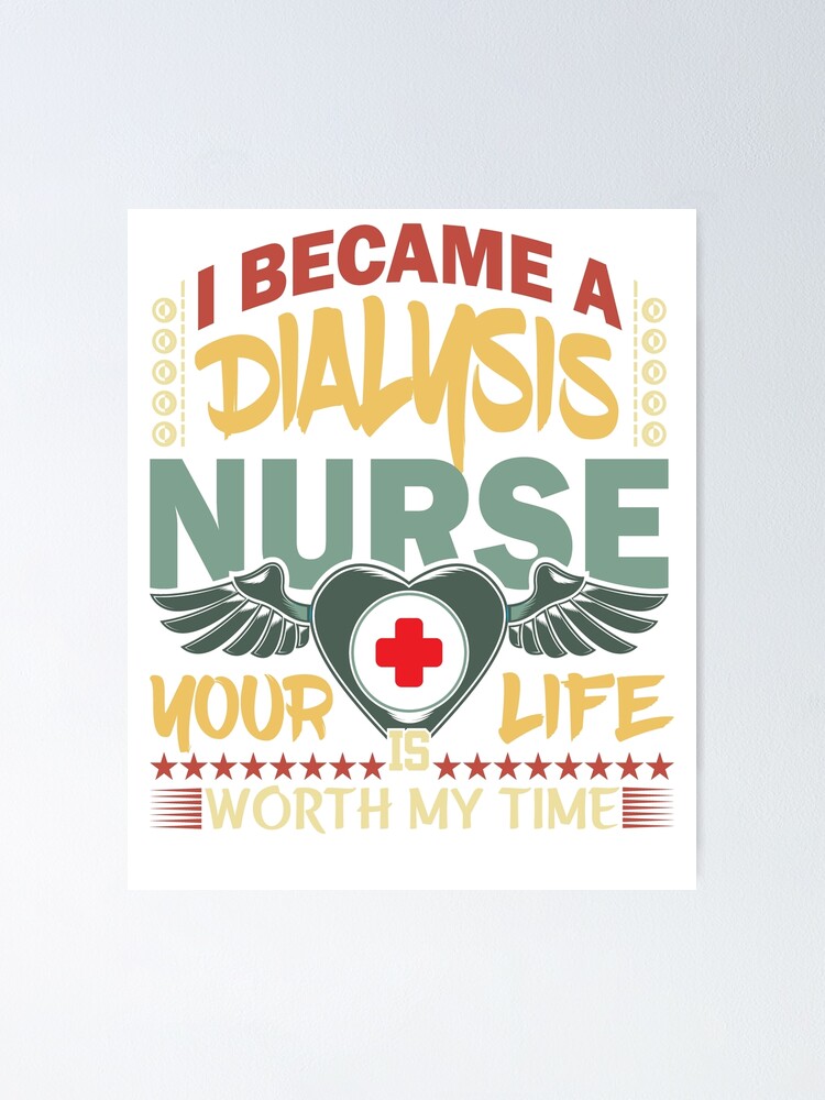 Renal Nurse Quotes I Became Dialysis Nurse Your Life Is Worth My Time