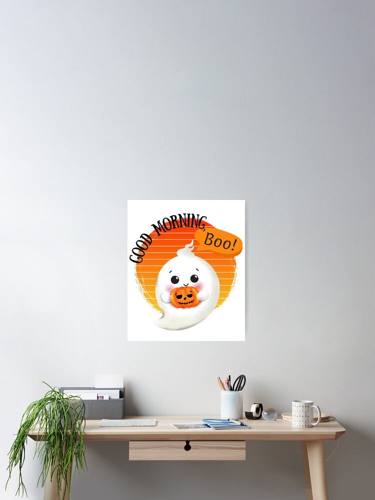 "Good Morning, Boo! | Cute Halloween Ghost " Poster for Sale by ...