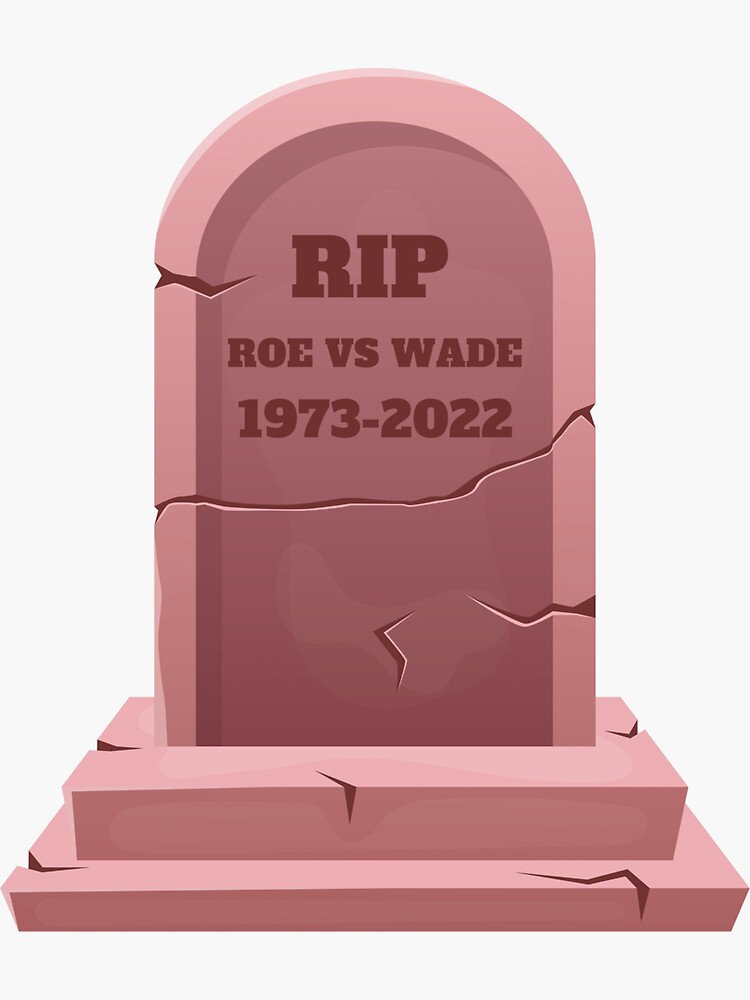 "Roe Is Dead" Sticker for Sale by madraso | Redbubble