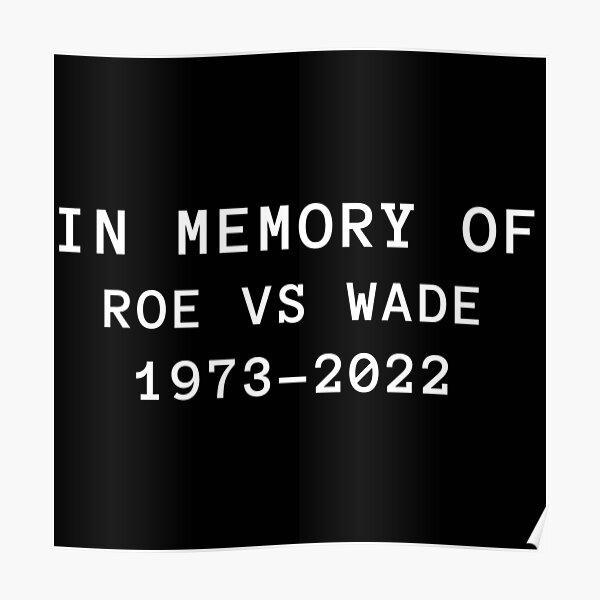 "Roe Is Dead" Poster for Sale by madraso | Redbubble