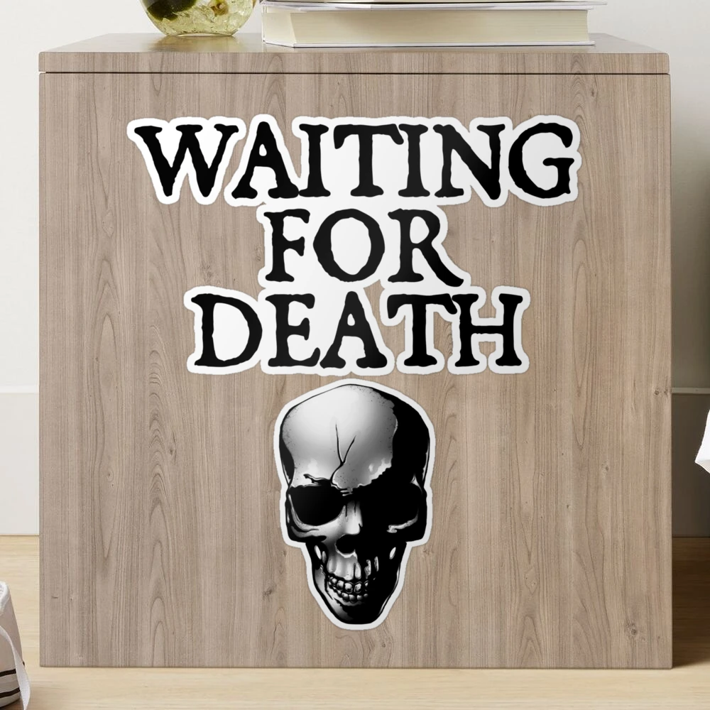 Waiting For My Death Quotes