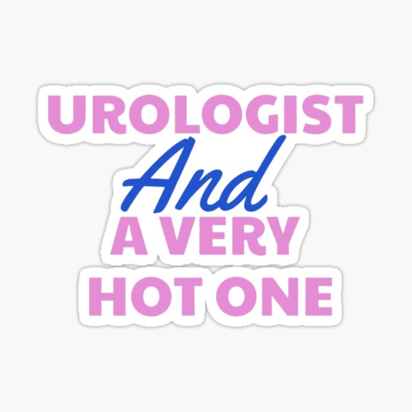 "Urologist And A Very Hot One" Sticker for Sale by byrne-ma | Redbubble