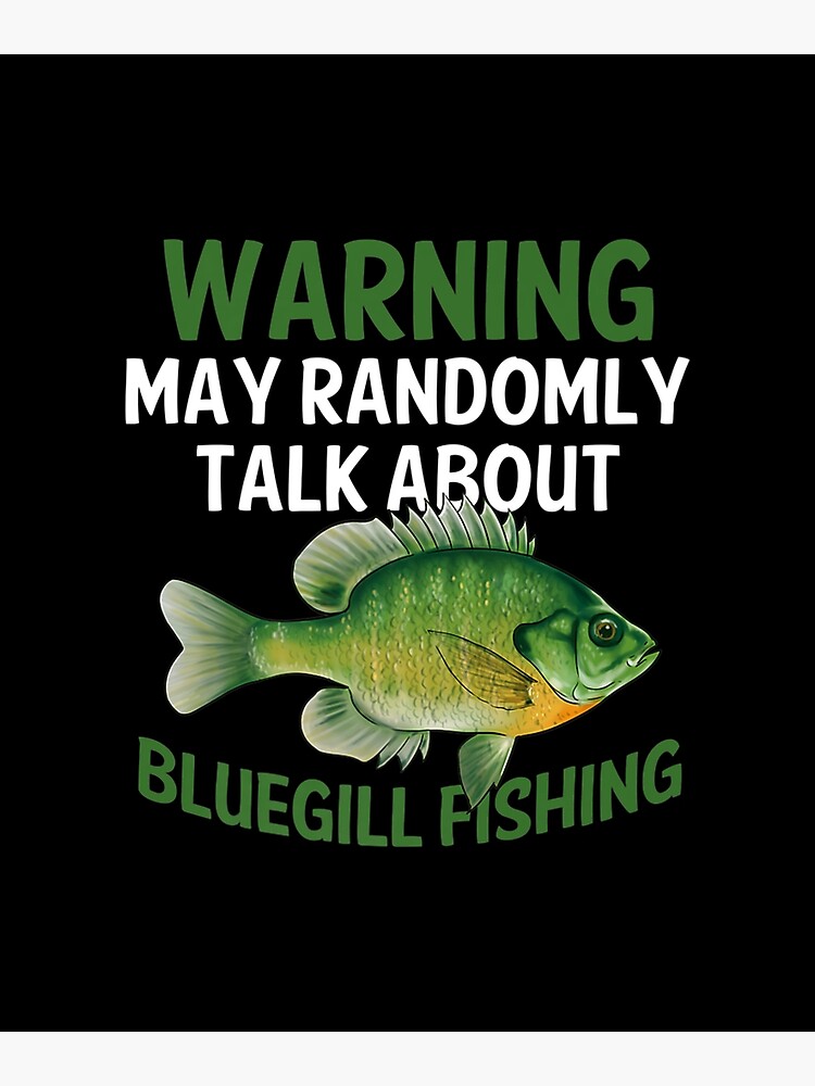 "Funny Bluegill Graphic Fishing Saying Freshwater Fish Gift Premium ...