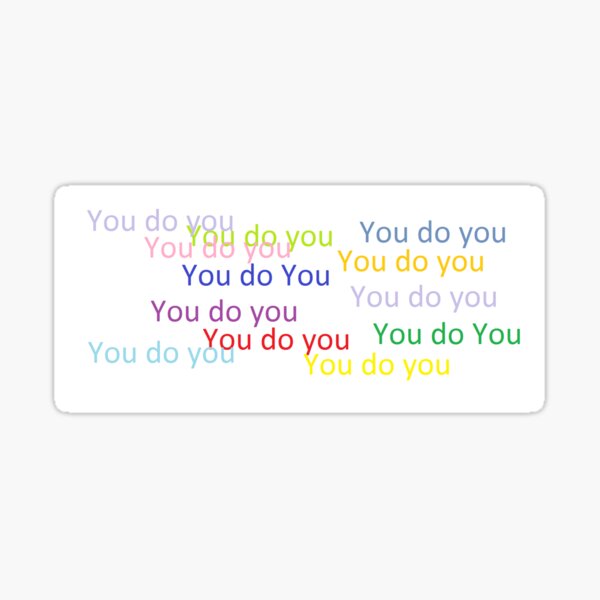 "You do You " Sticker for Sale by FancyAttic | Redbubble