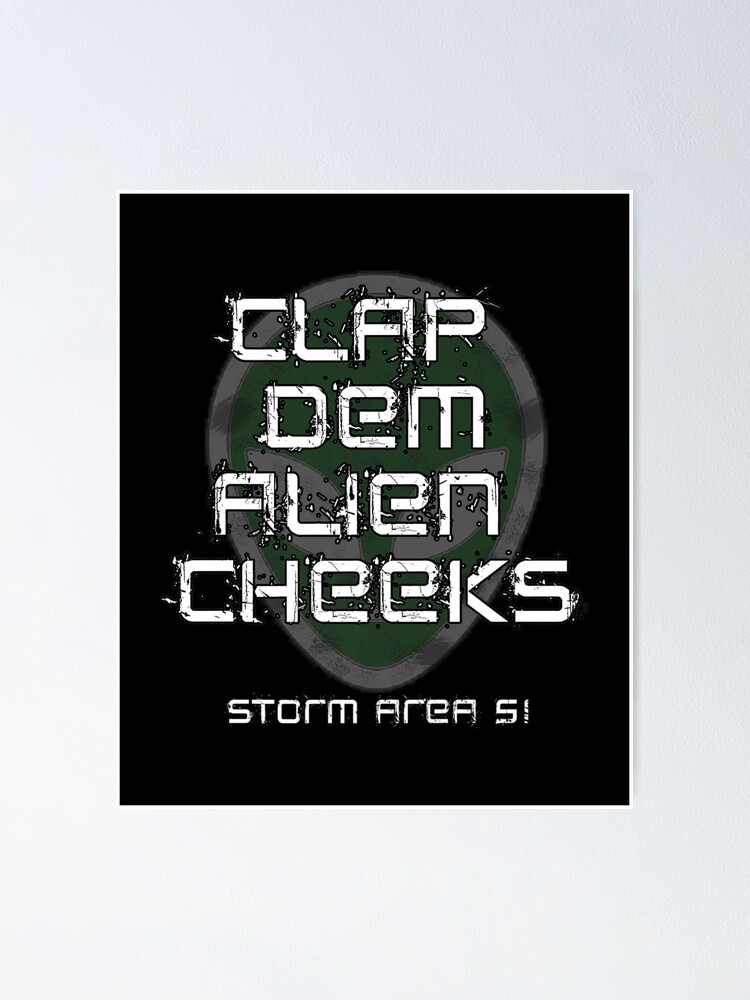 "Storm Area 51 Clap Dem Alien Cheeks Funny Meme For Everyone Premium ...