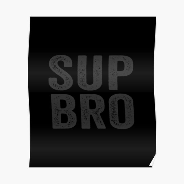 Póster «Sup Bro Whats Up Frase de argot de hermano que dice Meme» de ...