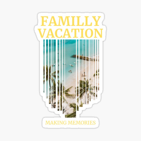 " family vacation making good memories together" Sticker for Sale by ...