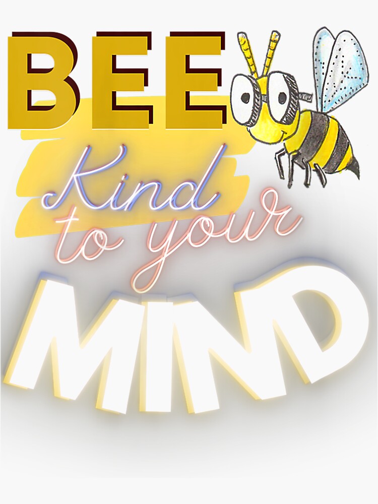 "Womens Bee Kind to Your Mind Mental Health Awareness" Sticker for Sale ...