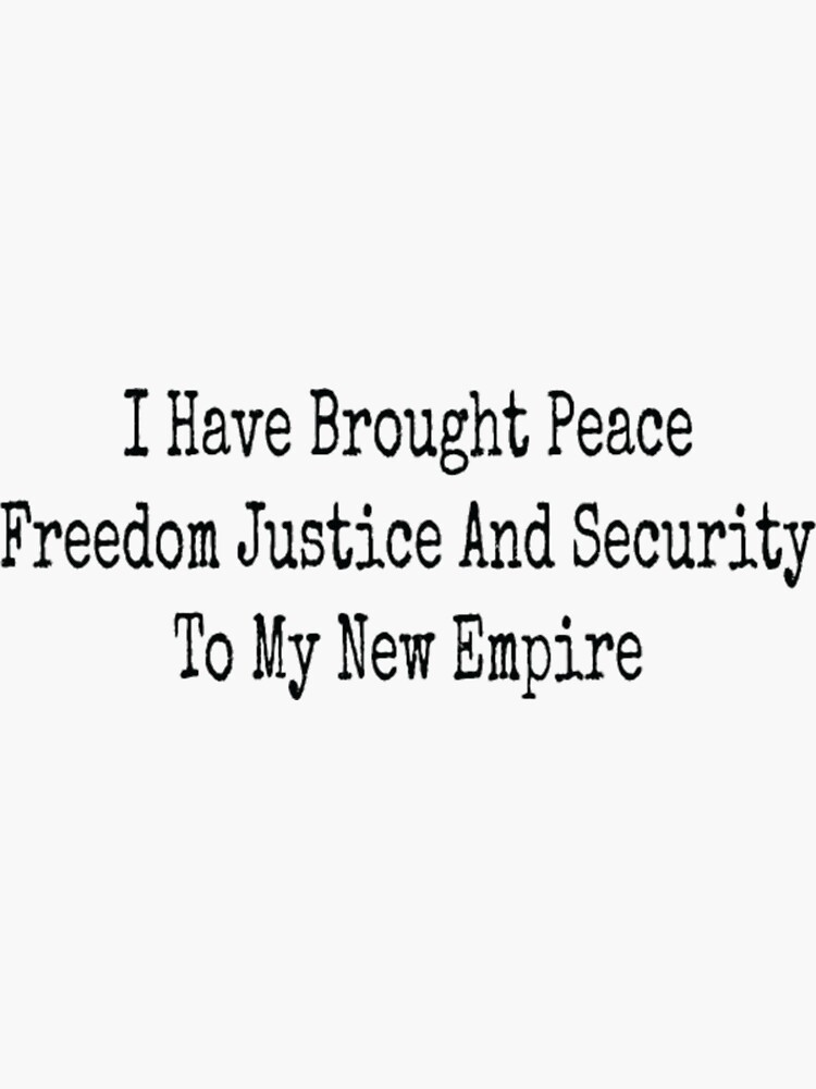 "Movie Quote I Have Brought Peace Freedom Justice" Sticker for Sale by ...