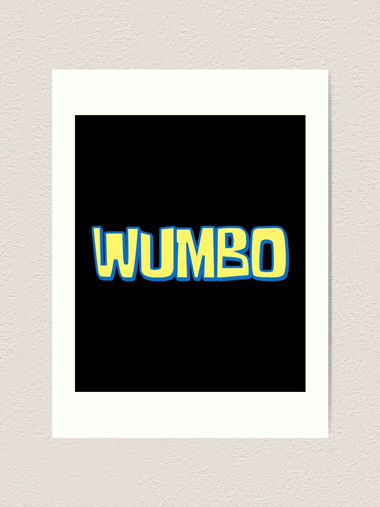 "Wumbo Meme " Art Print for Sale by CuahMag | Redbubble