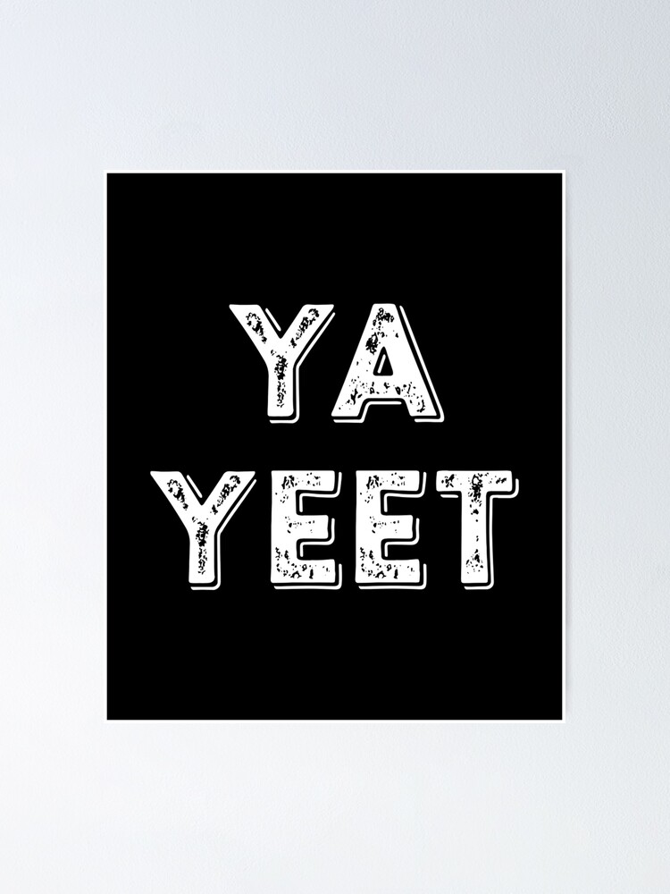 "Ya Yeet Funny Dank Meme" Poster for Sale by CuahMag | Redbubble