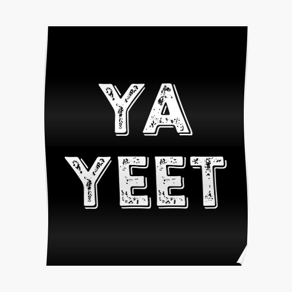 "Ya Yeet Funny Dank Meme" Poster for Sale by CuahMag | Redbubble