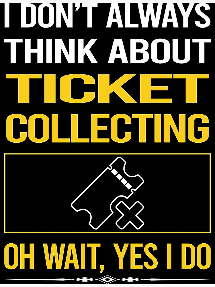 "Funny Yes I Do Ticket Collecting Tickets" Poster for Sale by ...