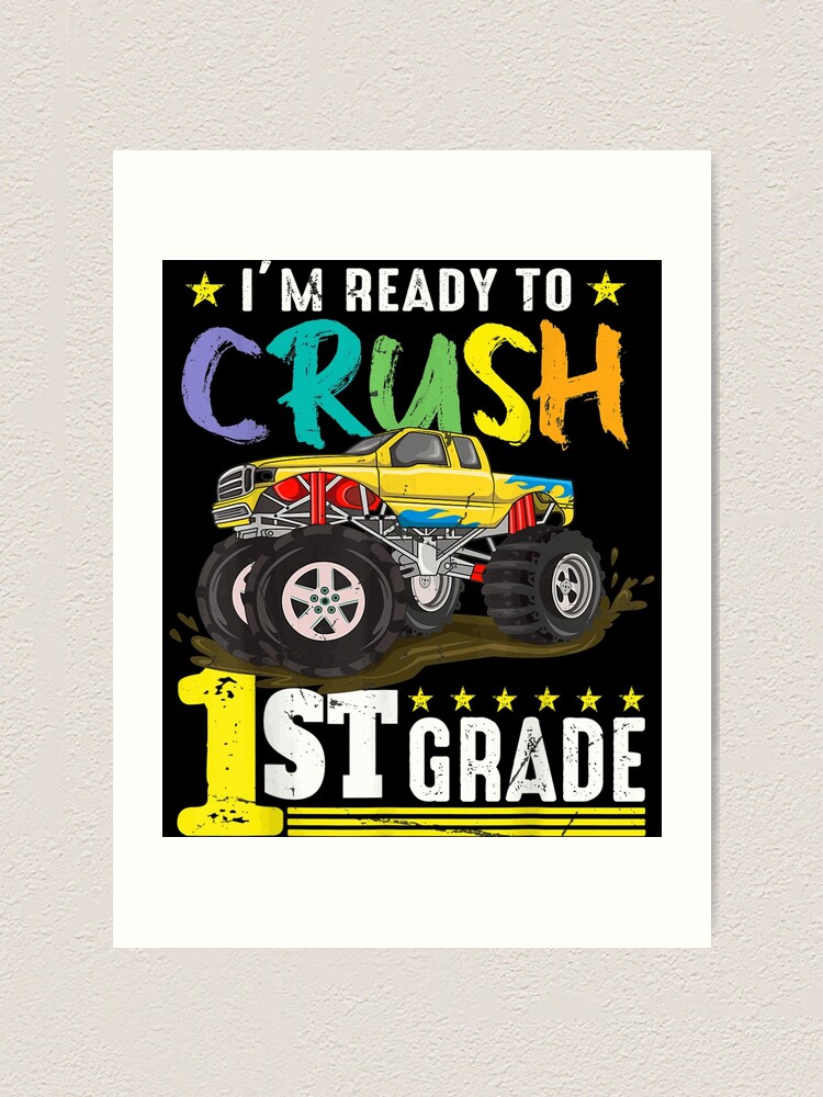 "Ready To Crush 1st Grade Monster Truck First Day Of School " Art Print ...