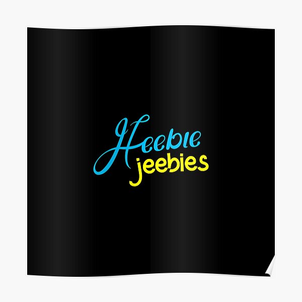 "Heebie-jeebies, Funny Cool Best color art" Poster for Sale by ...