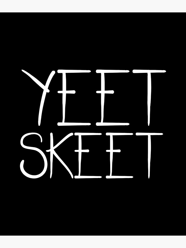 "Yeet Skeet Meme - Dank Memes YEET YEET YEET Pullover " Poster for Sale ...