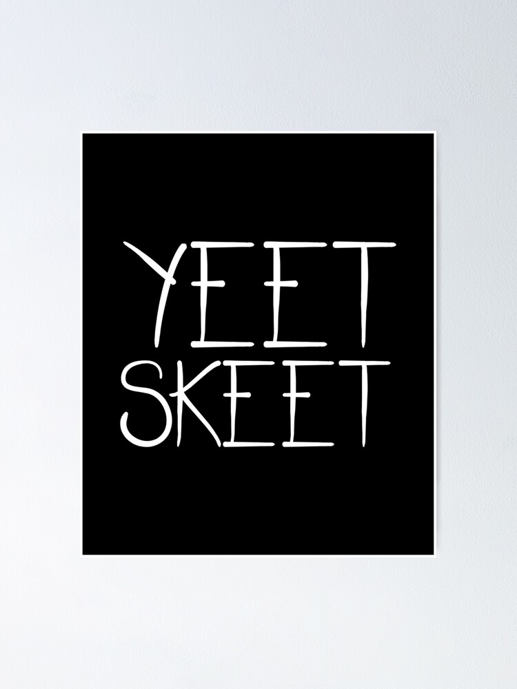 "Yeet Skeet Meme - Dank Memes YEET YEET YEET Pullover " Poster for Sale ...
