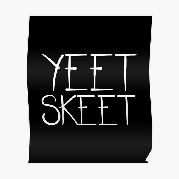 "Yeet Skeet Meme - Dank Memes YEET YEET YEET Pullover " Poster for Sale ...