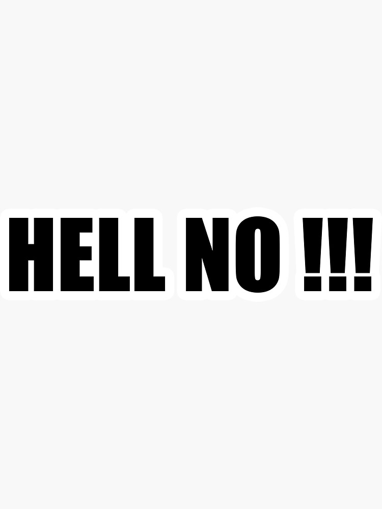 "HELL NO!!!" Sticker for Sale by marvelouskgc | Redbubble