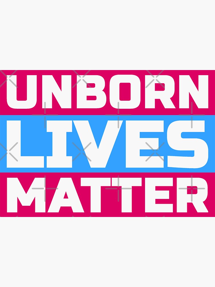 "Unborn Lives Matter" Sticker for Sale by dennystee | Redbubble