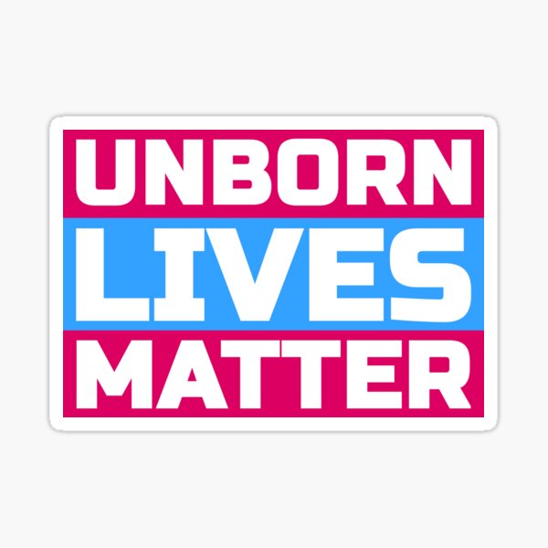 "Unborn Lives Matter" Sticker for Sale by dennystee | Redbubble