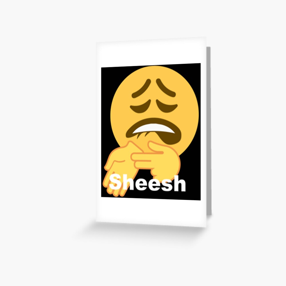 "Sheesh Emoji " Greeting Card by CottagePrinter | Redbubble