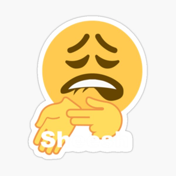 "Sheesh Emoji " Sticker for Sale by CottagePrinter | Redbubble