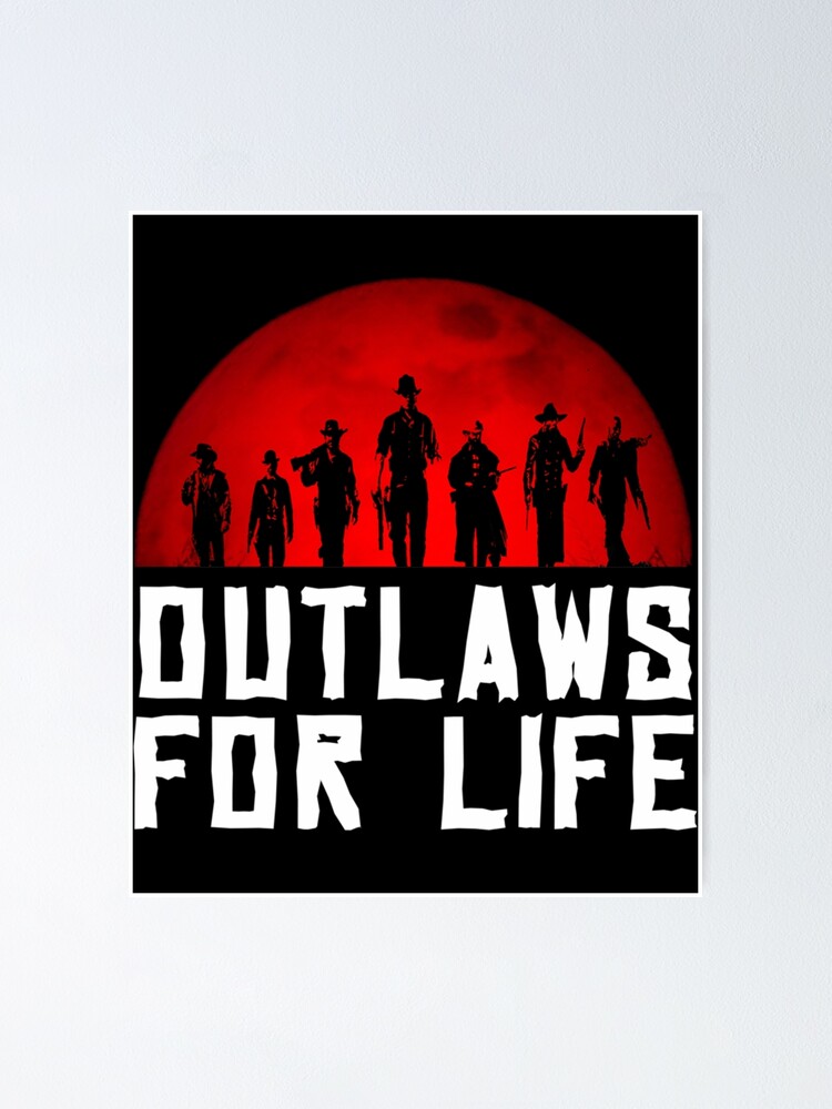 "Outlaws for life " Poster for Sale by Keisha-UK | Redbubble