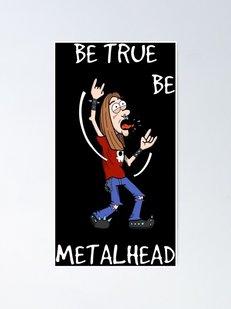 "Be true, be metalhead" Poster for Sale by manu-moon | Redbubble