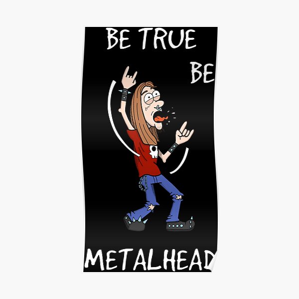 "Be true, be metalhead" Poster for Sale by manu-moon | Redbubble