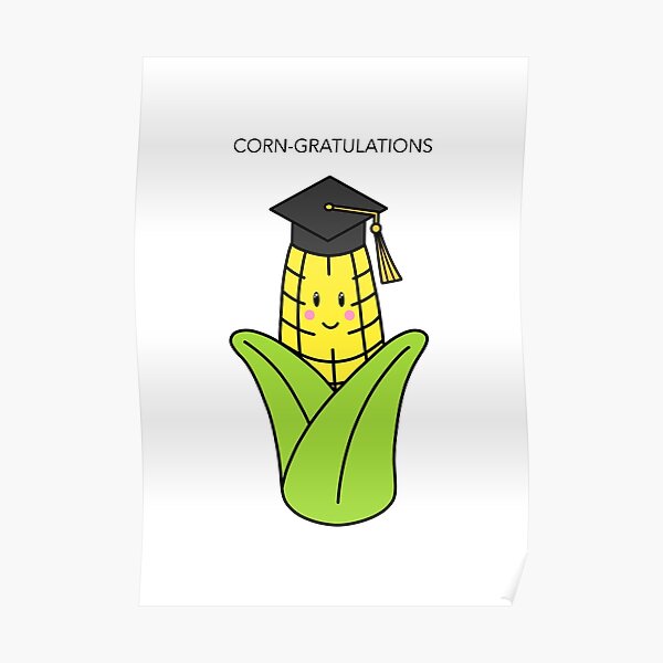 Póster «Graduación Corn-gratulations Pun» de PanyaCreative | Redbubble