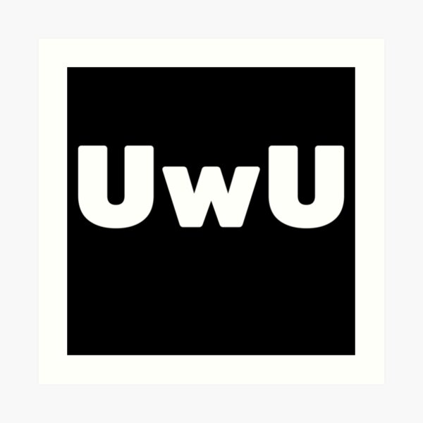 "UwU Emoticon" Art Print for Sale by PeoplesayDisign | Redbubble