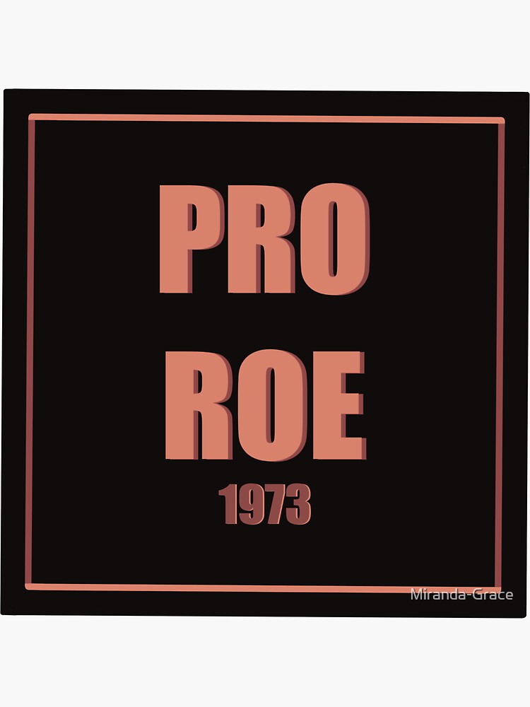 "Pro Roe 1973" Sticker for Sale by Miranda-Grace | Redbubble
