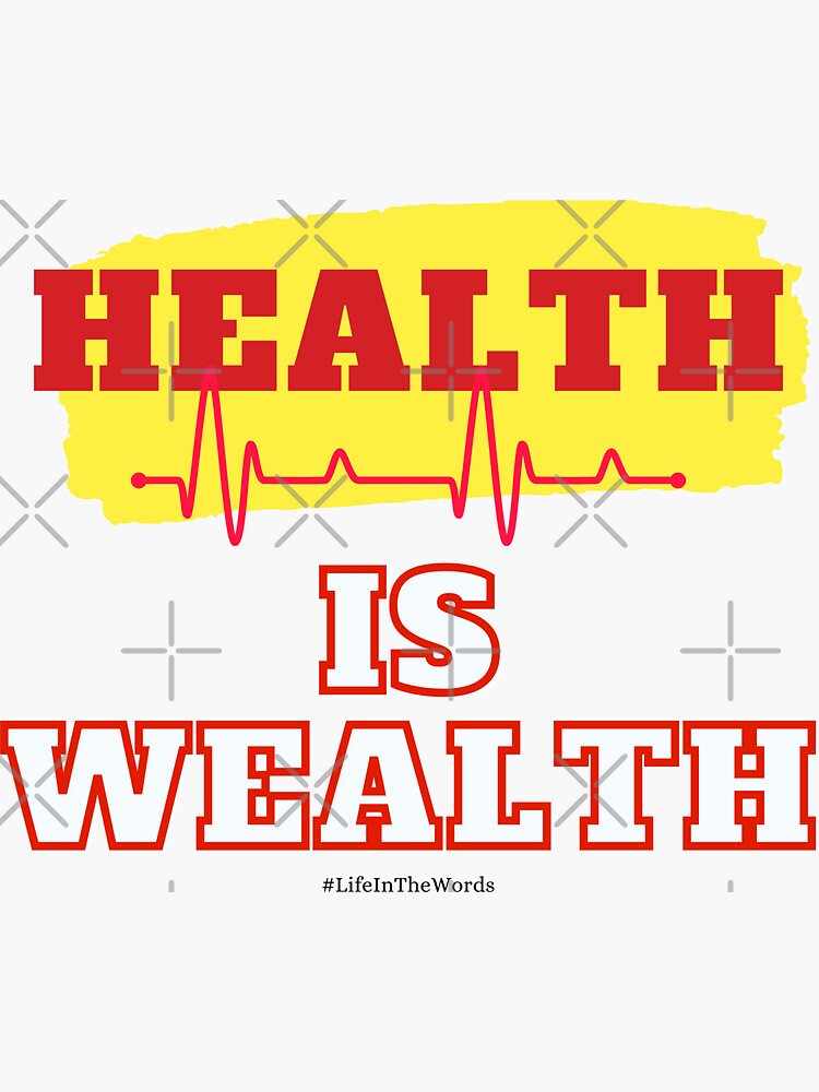 "Health is Wealth" Sticker for Sale by LifeInTheWords | Redbubble