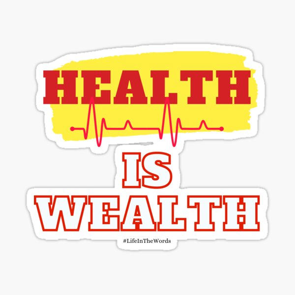 "Health is Wealth" Sticker for Sale by LifeInTheWords | Redbubble