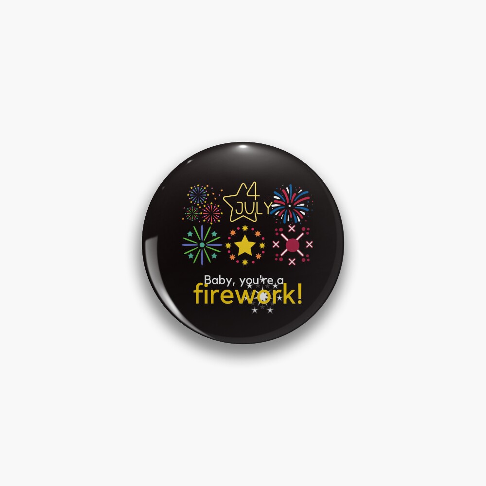"Baby, You're A Firework!" Pin for Sale by maysd0568 | Redbubble