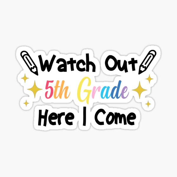 "Watch Out 5th Grade Here I Come" Sticker for Sale by FantasticBee ...