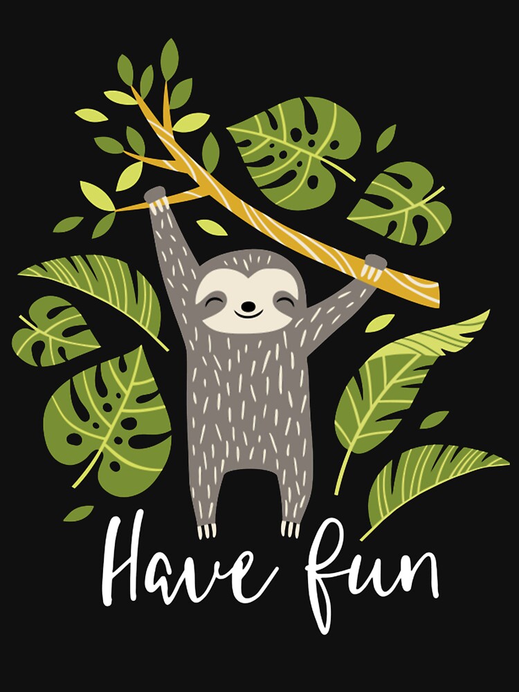 "sloth & tropical palm leaves with hand lettering slogan Have Fun" T ...