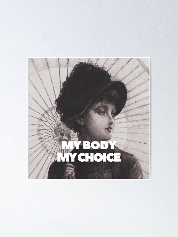 "my body my choice" Poster for Sale by thundercandy | Redbubble