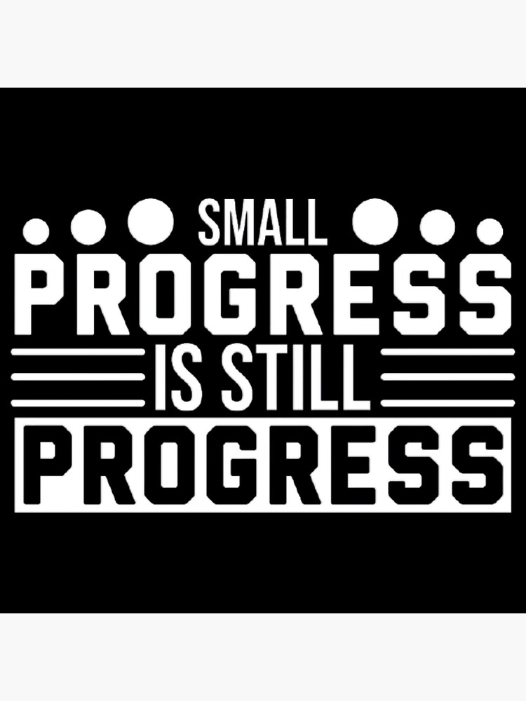 "small progress is still progress" Poster for Sale by radouane19 ...