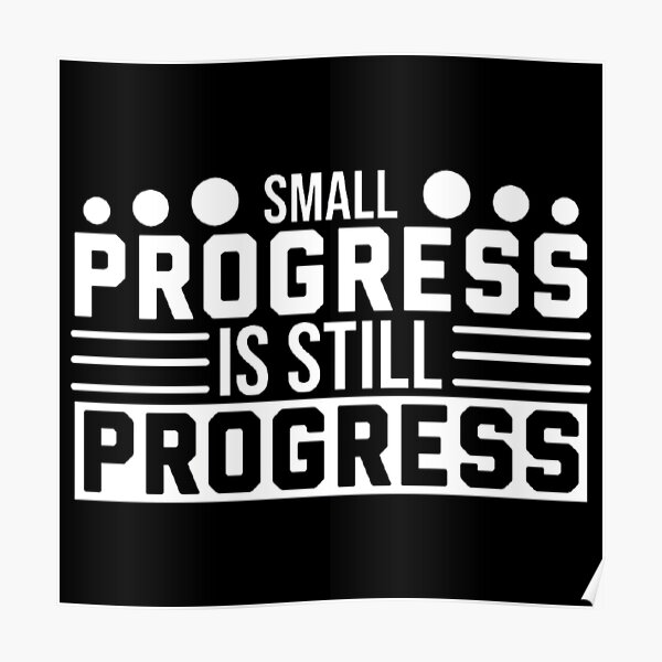 "small progress is still progress" Poster for Sale by radouane19 ...