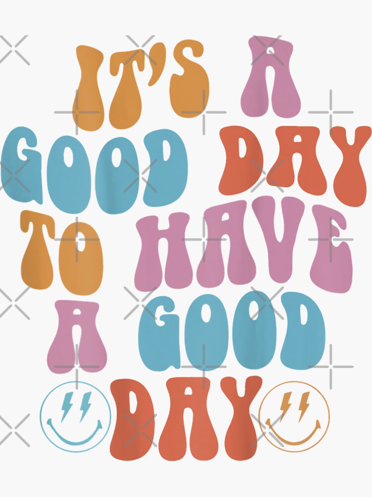 "It's A Good Day To Have A Good Day, Good Day, Motivational ...