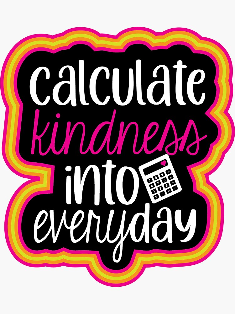 "Calculate Kindness into Everyday (Black & Retro Rainbow) Sticker ...