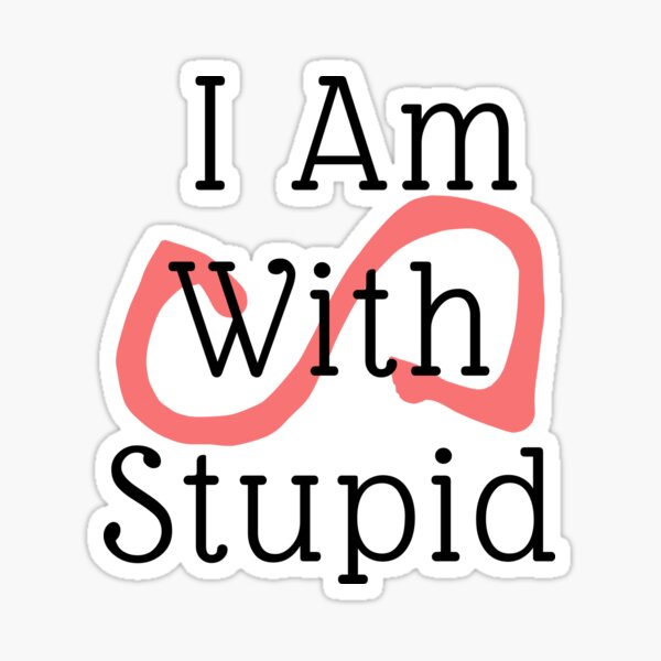 "Funniest T shirt Design I Am With Stupid Amzing Design" Sticker for ...