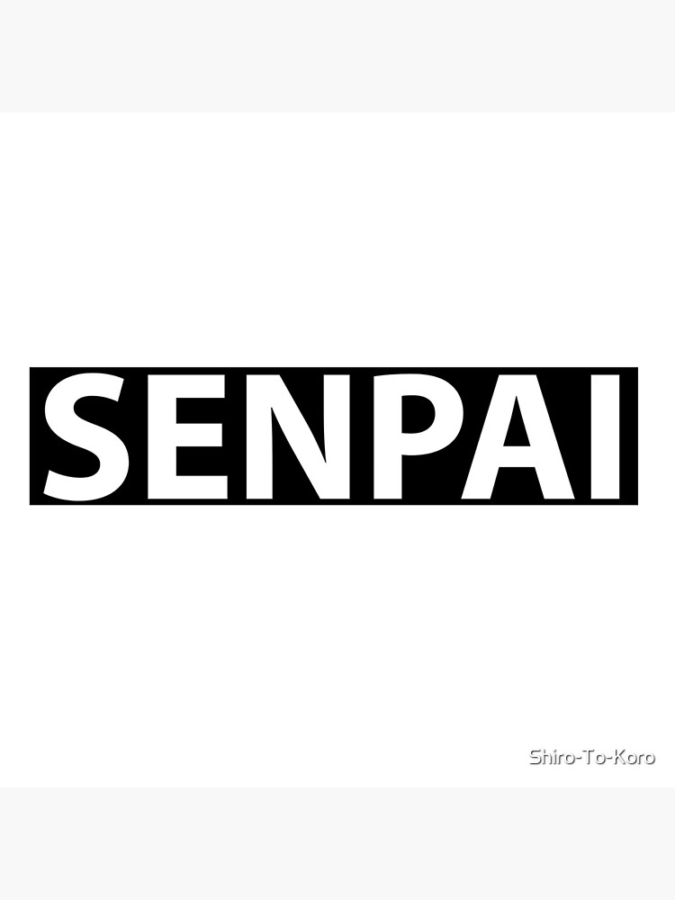 "senpai black and white" Poster for Sale by Shiro-To-Koro | Redbubble