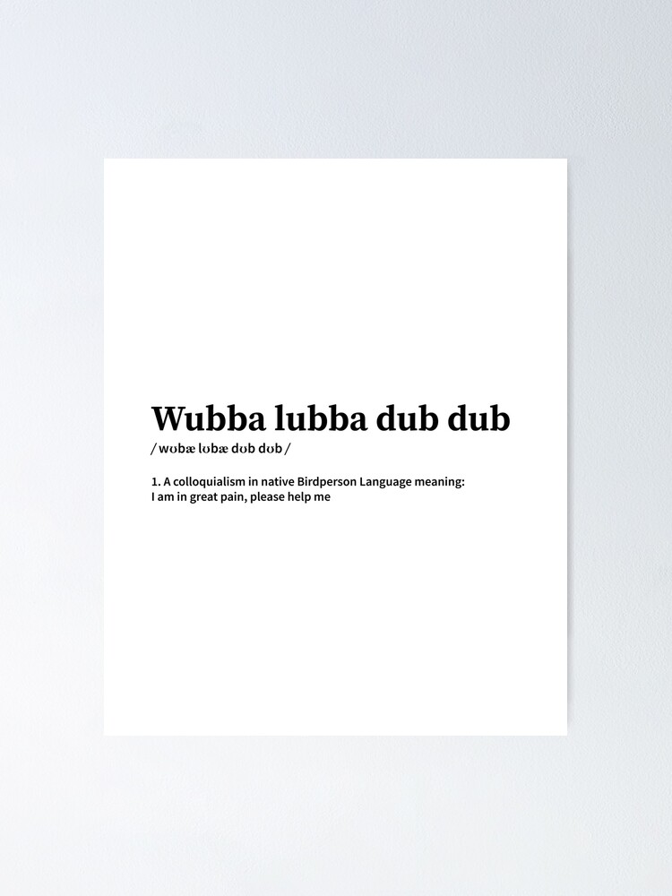 "Wubba Lubba Dub Dub dictionary definition" Poster for Sale by ...