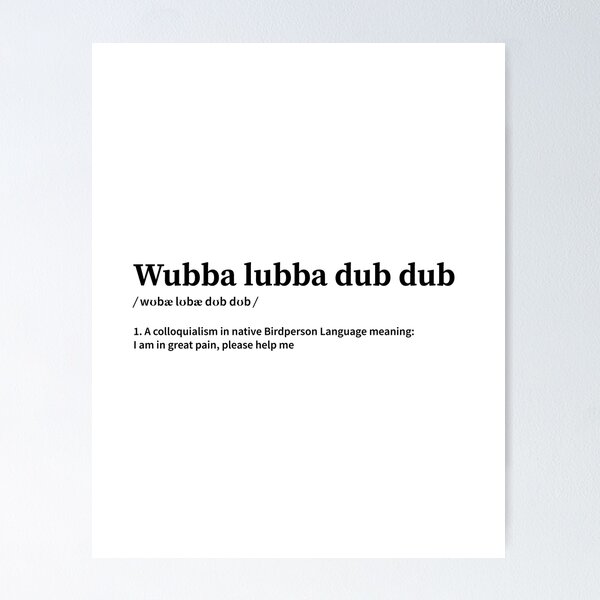 "Wubba Lubba Dub Dub dictionary definition" Poster for Sale by ...