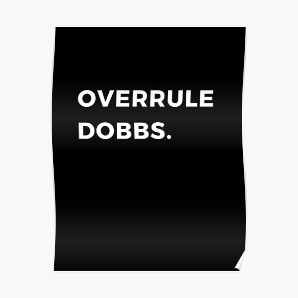 "Overrule Dobbs" Poster for Sale by raabit16 | Redbubble