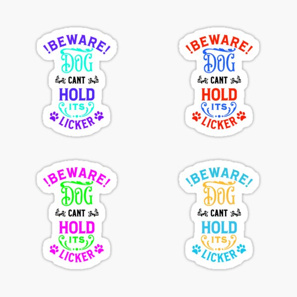 "Beware! Dog can’t hold its Licker" Sticker for Sale by CyrilsDesigns ...